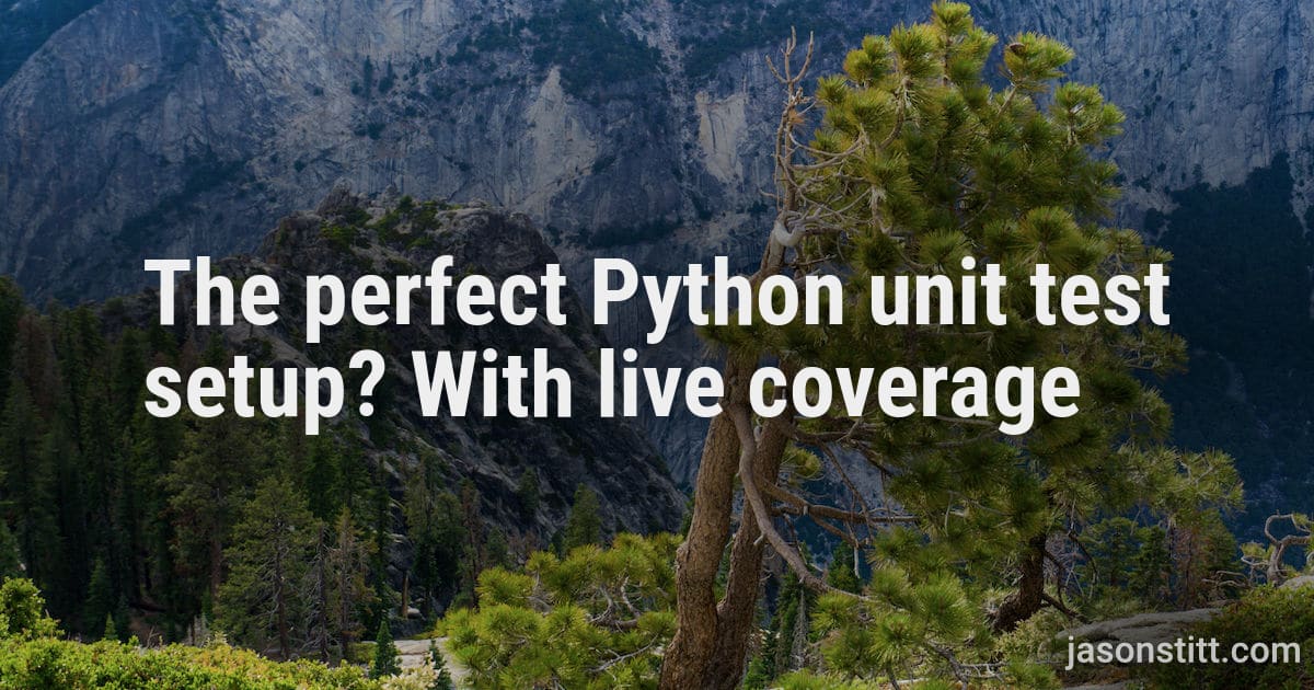 The perfect Python unit test setup? With live coverage The perfect Python unit test setup? With live coverage
